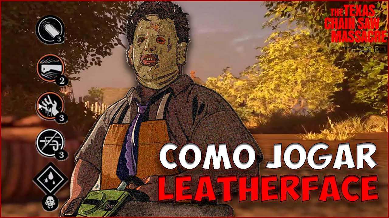 Como Jogar com o Leatherface - Guia Completo - Perks, Atributos ...