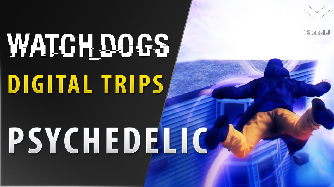 Watch Dogs - Digital Trips - Psychedelic - YouTube