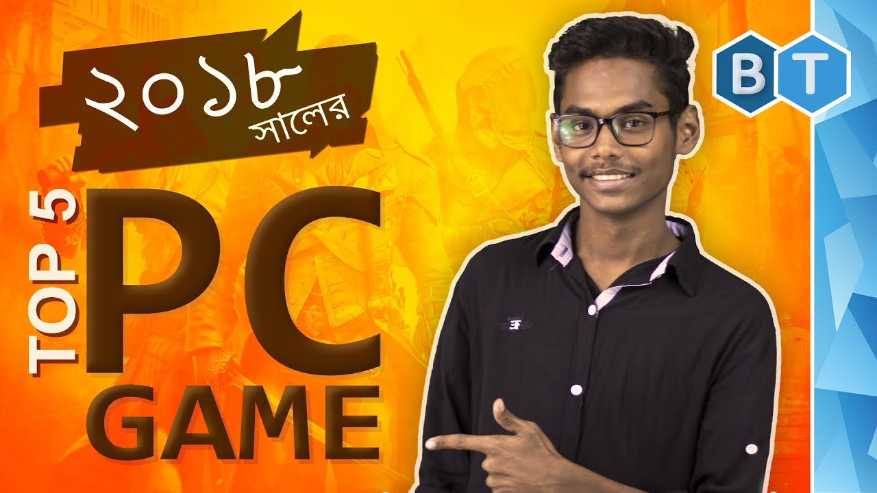 Top 5 Best Games for PC 2018 (Bangla) - YouTube