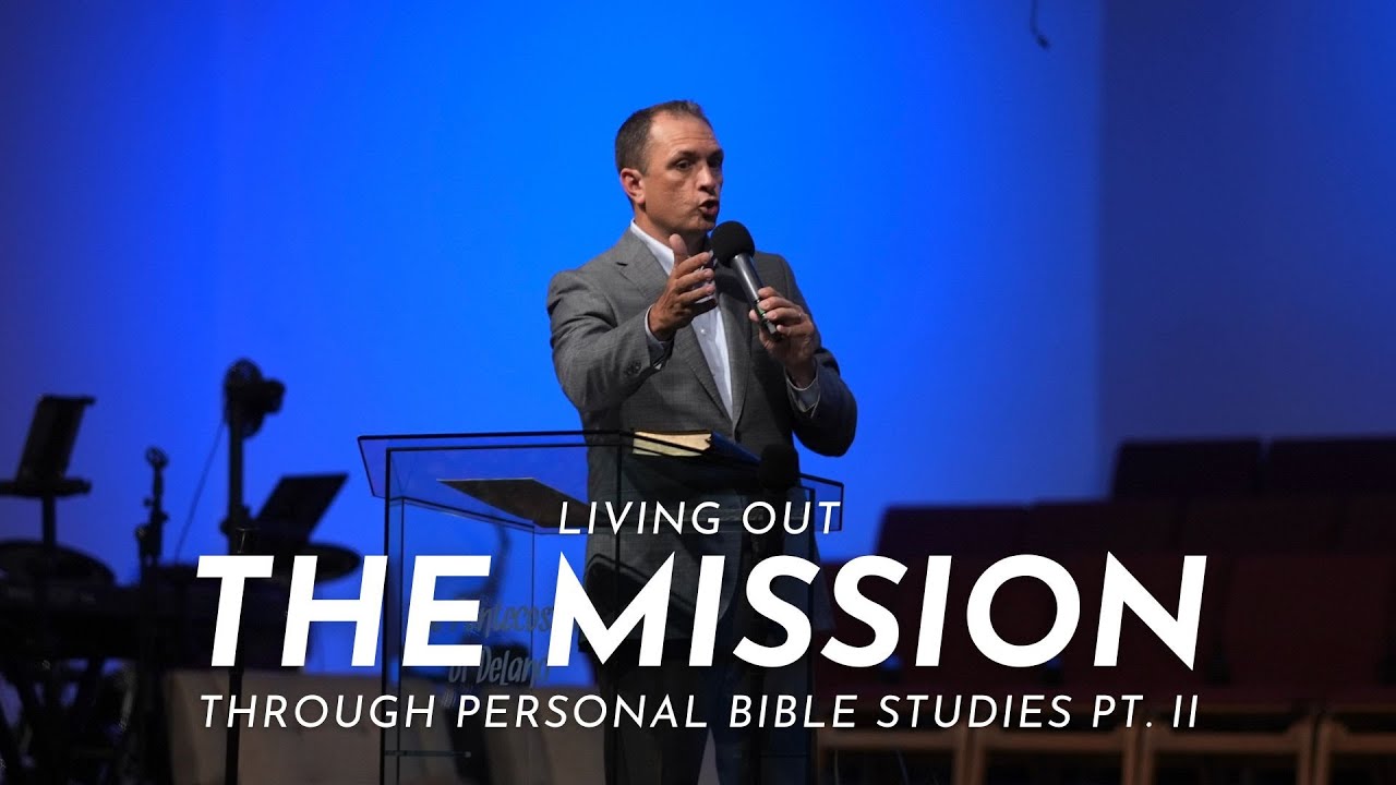Living Out The Mission Through Personal Bible Studies Pt. II - Joe ...