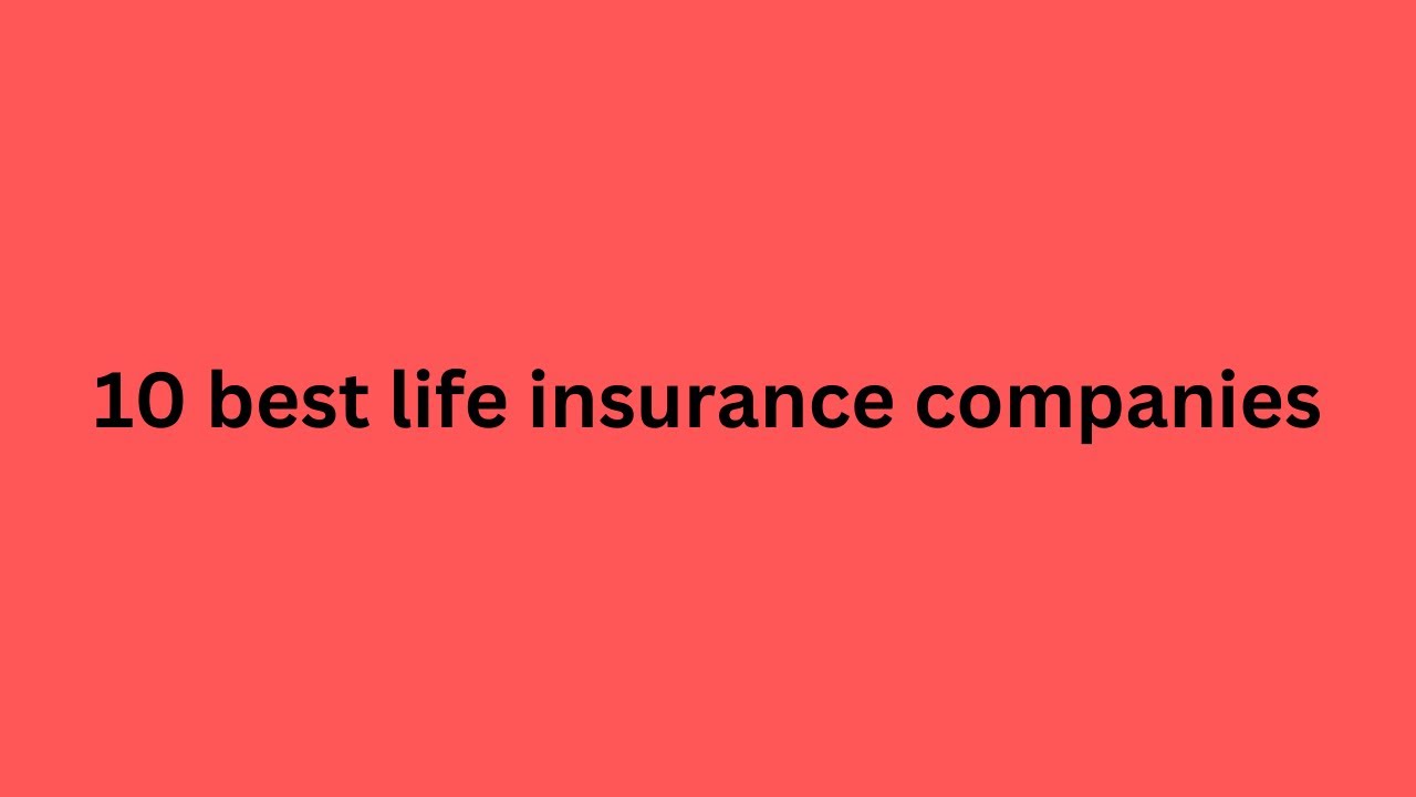 10 best life insurance companies - YouTube