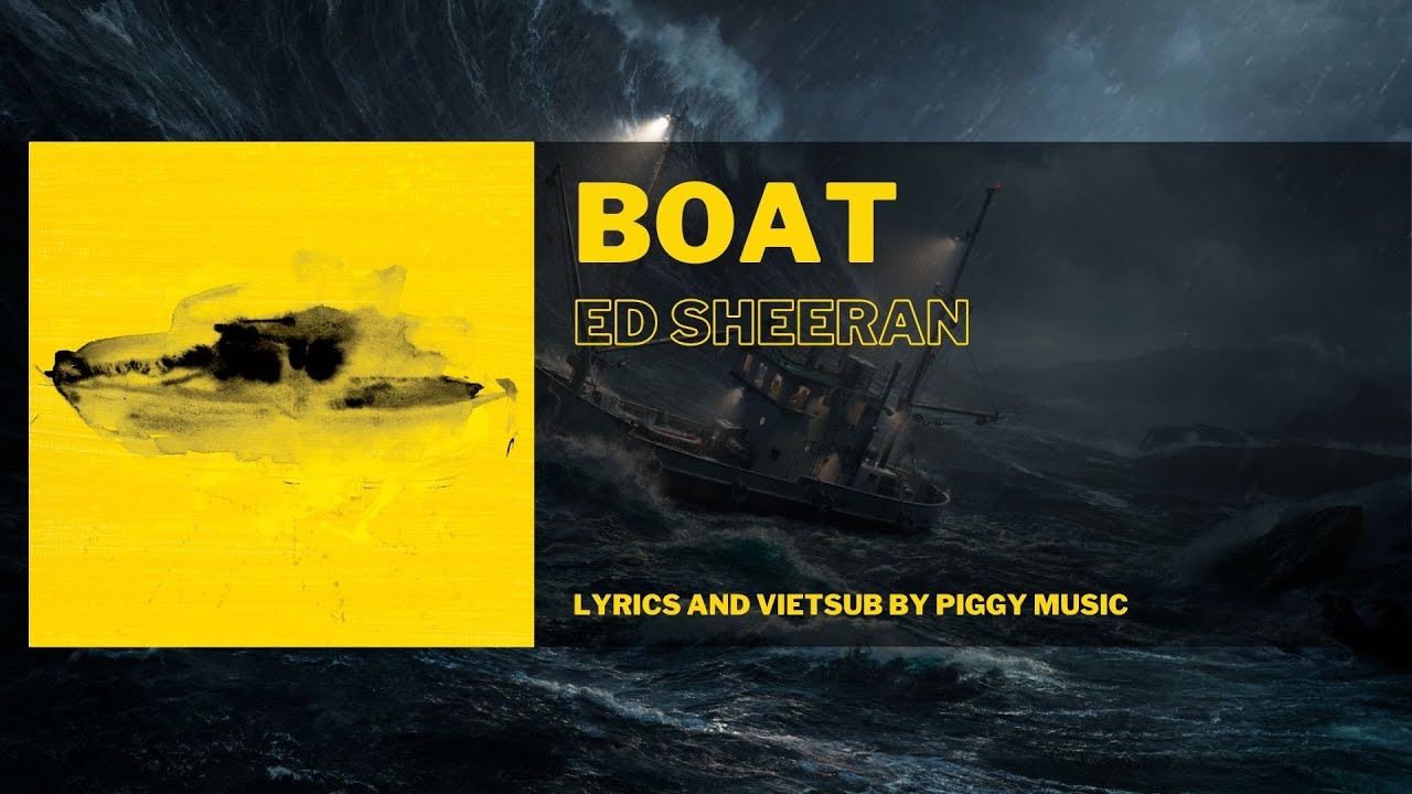 Ed Sheeran - Boat | Lyrics Video (with Vietsub) | Piggy Music - YouTube