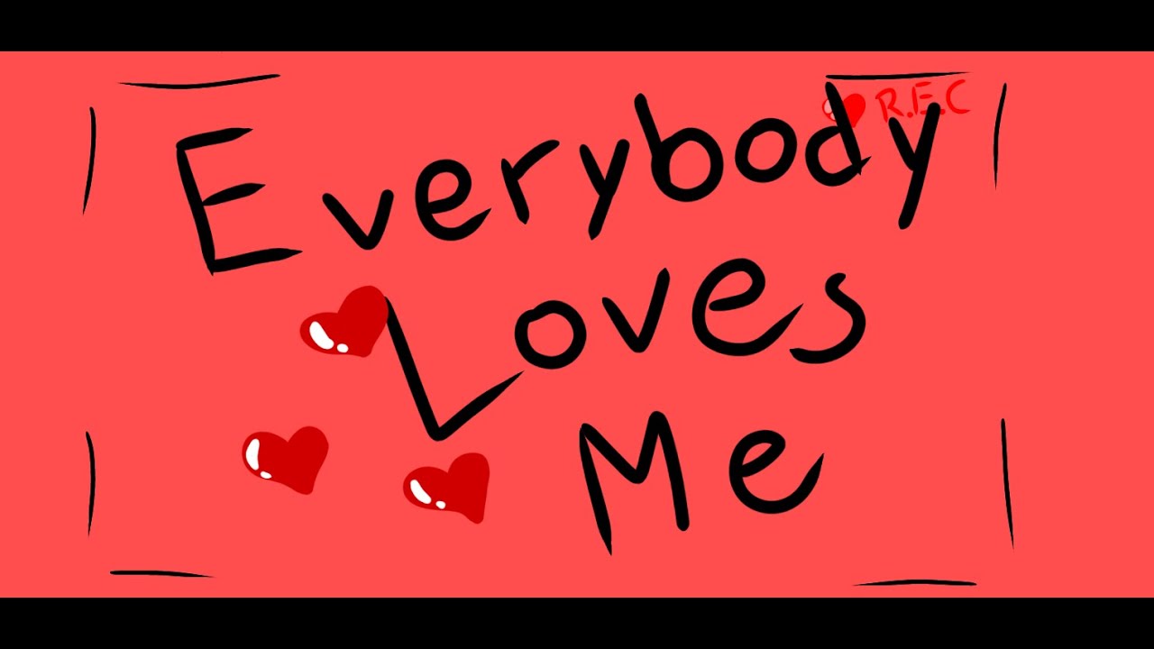 Everybody Loves Me - Meme - YouTube