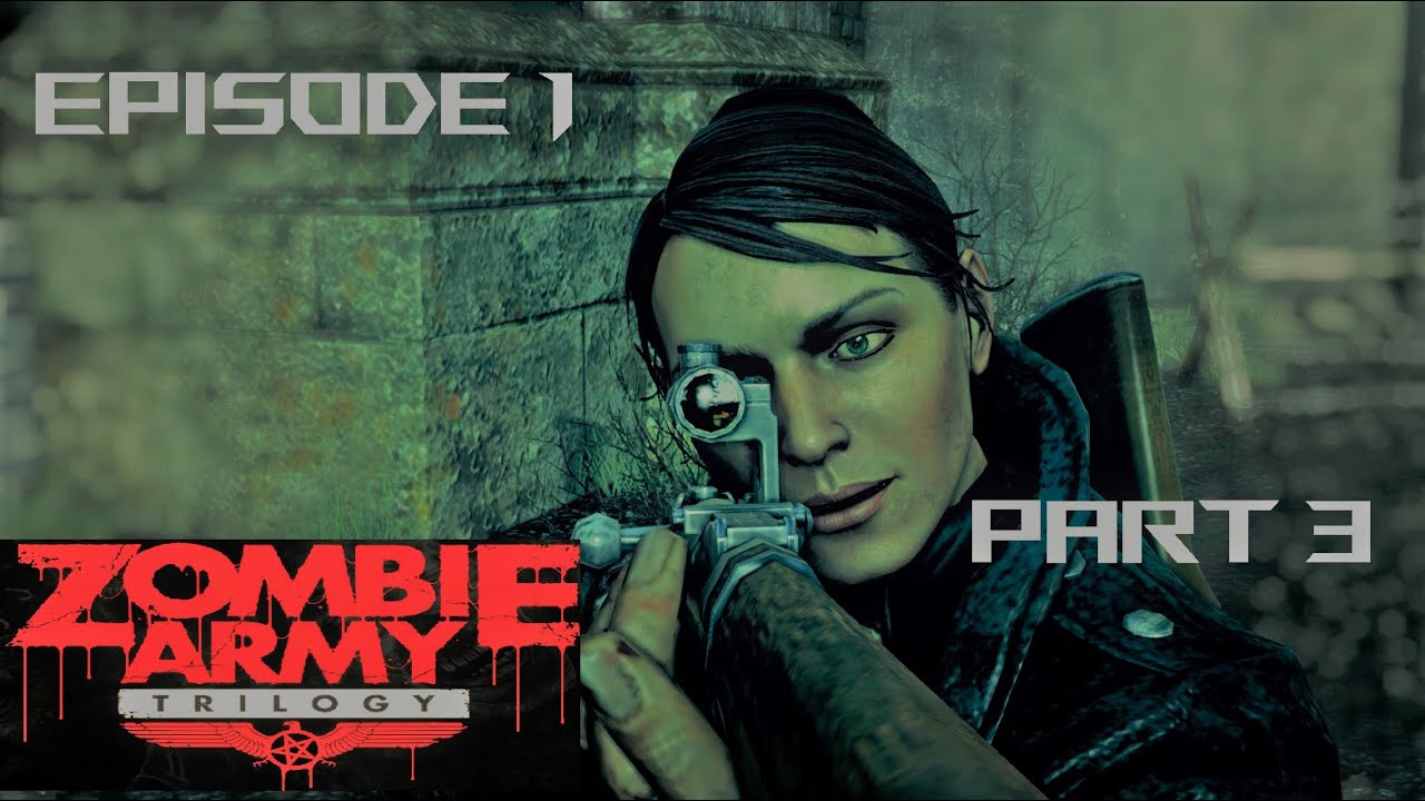 ZOMBIE ARMY TRILOGY EPISODE 1 PART 3 4K Gameplay - YouTube