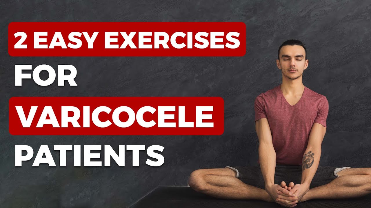 2 Best Exercise For Varicocele Patients How To Treat Varicocele By