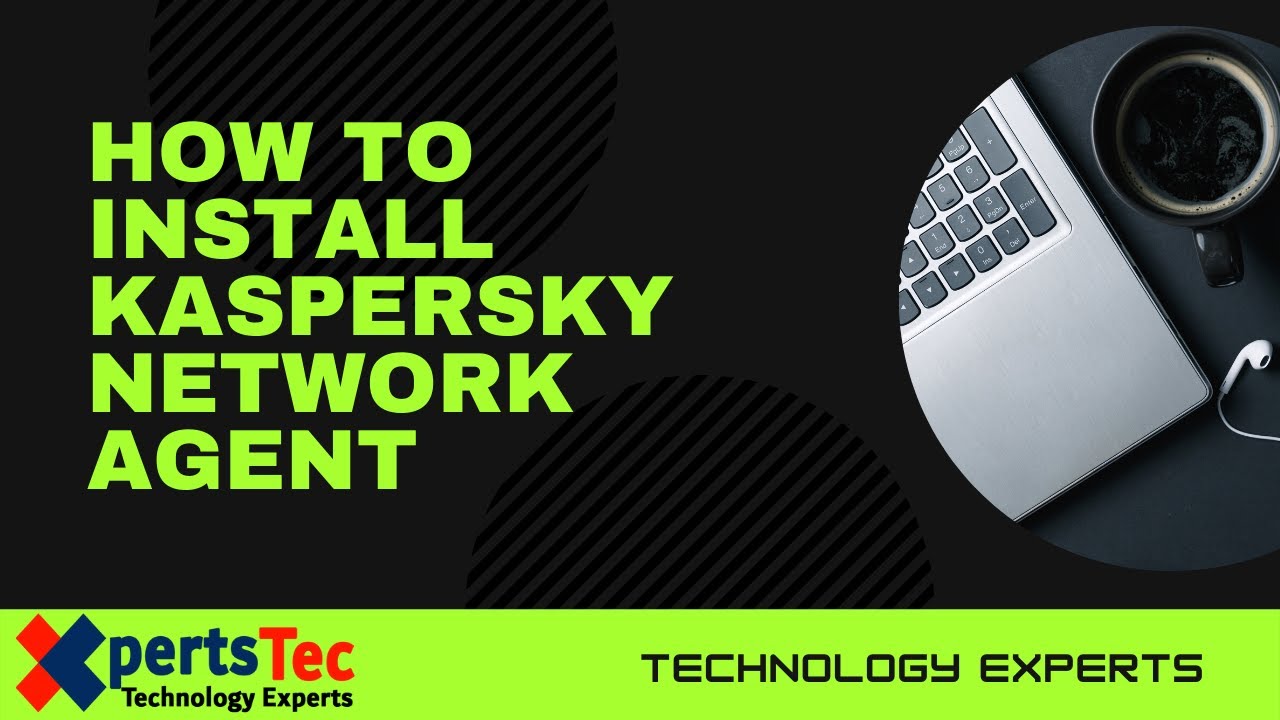 How to Install Kaspersky Network Agent | Kaspersky Network Agent ...
