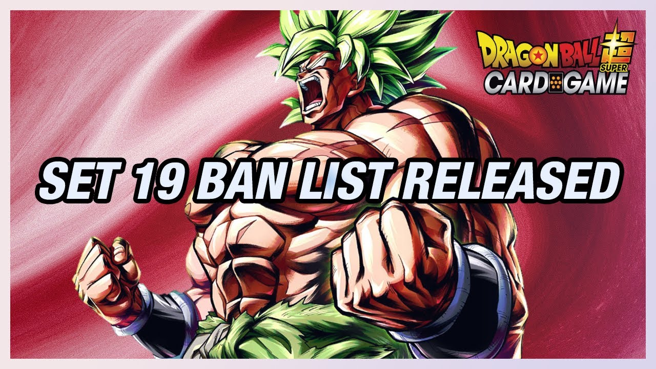 This New Set 19 Ban List is... Interesting | Dragon Ball Super Card ...