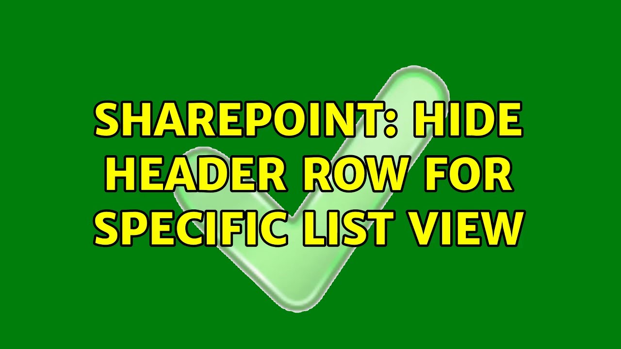 Sharepoint: Hide header row for specific list view (2 Solutions ...
