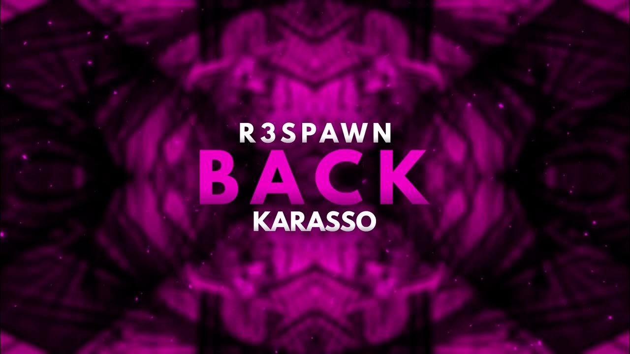 R3SPAWN x Karasso - Back - YouTube