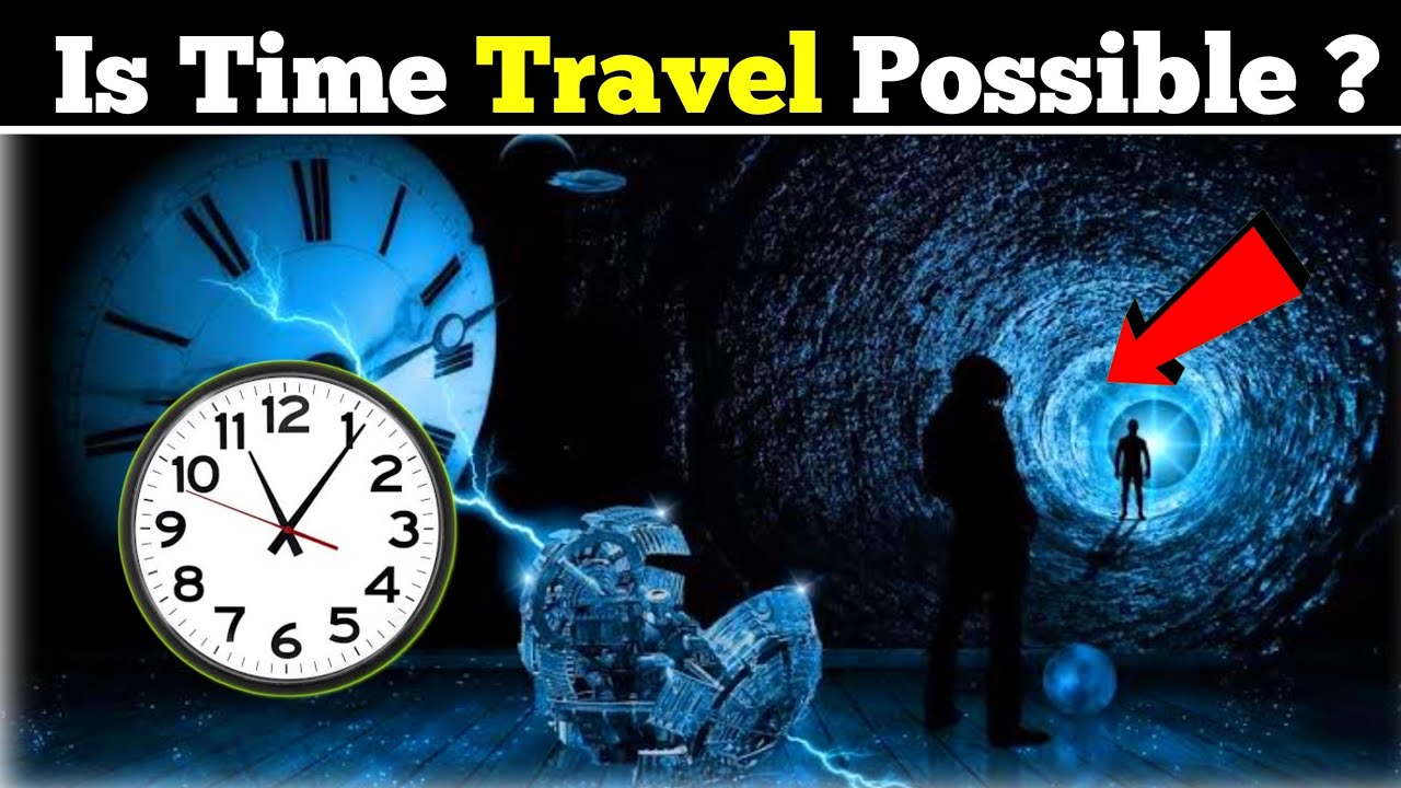 Is time travel Possible? | Science behind the mystry | Universe thinker ...