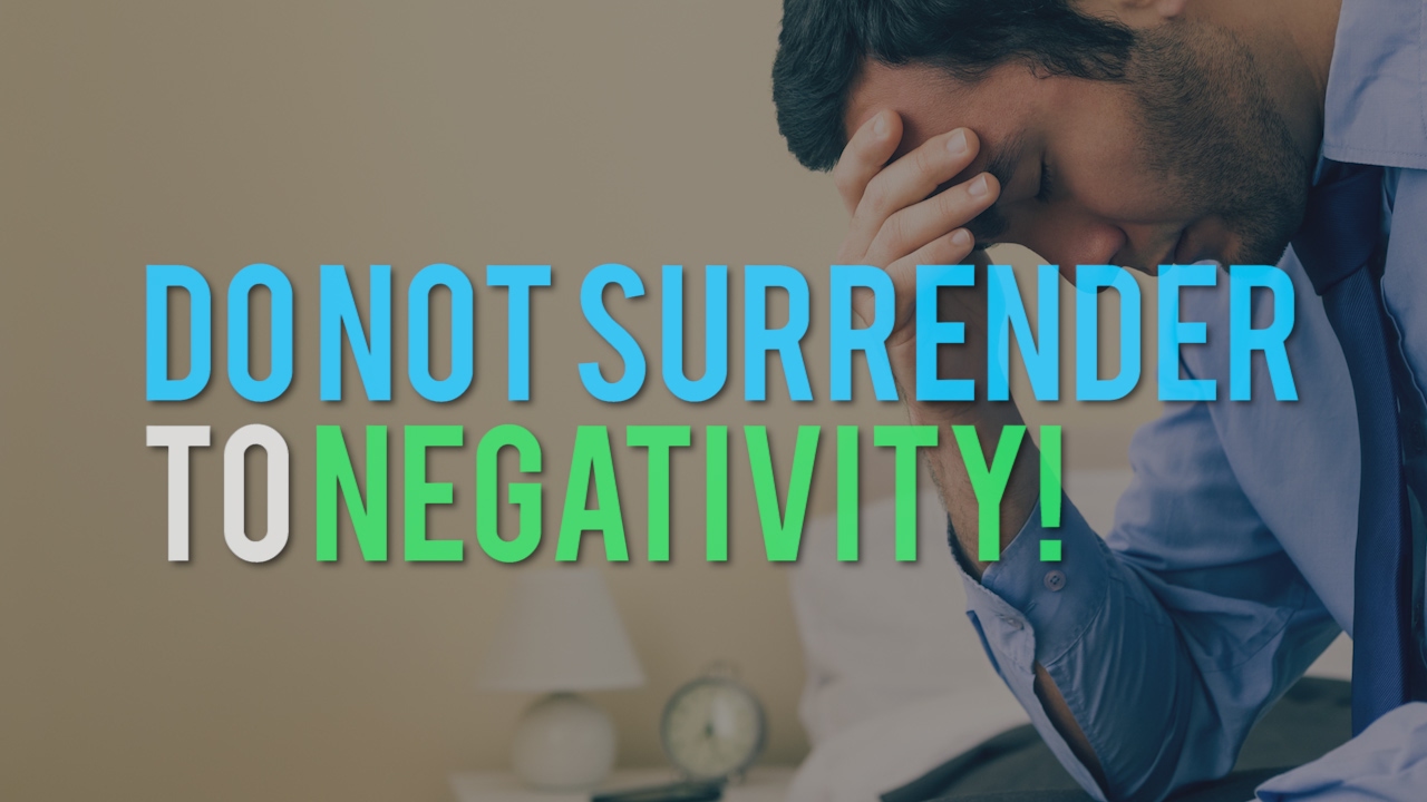 Do Not Surrender to Negativity! - YouTube