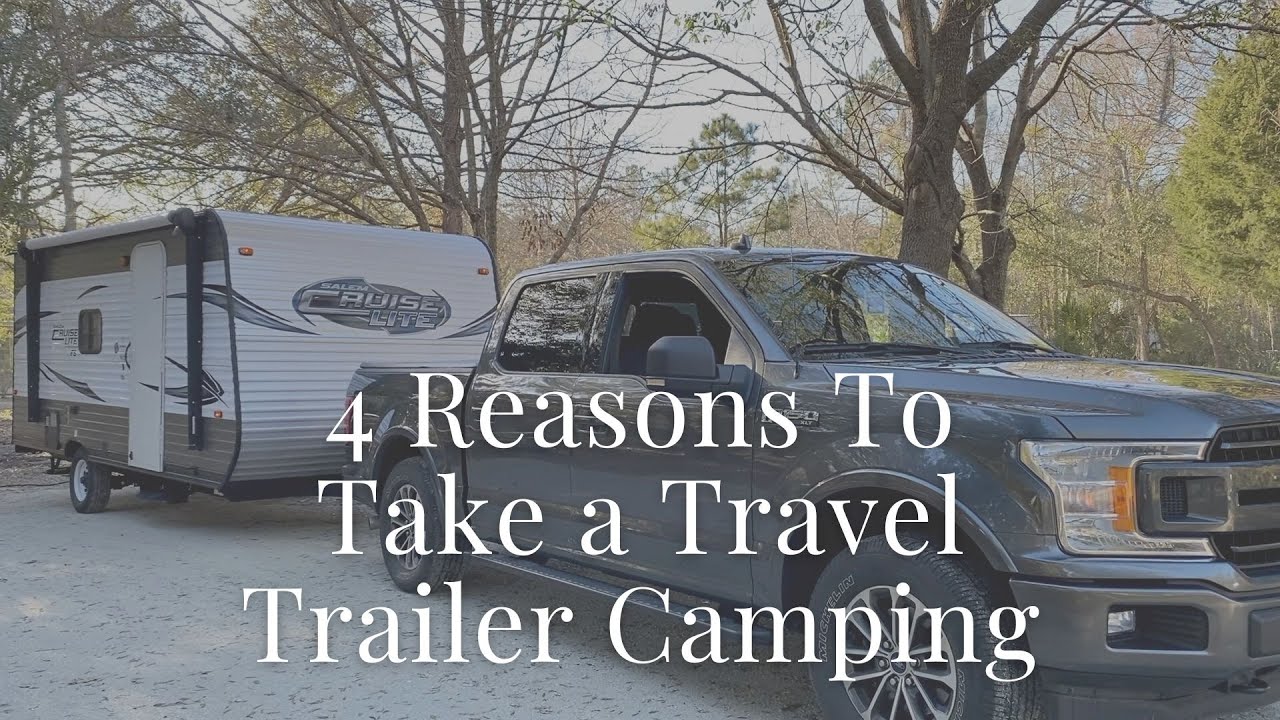 4 Reasons To Take A Travel Trailer Camping - YouTube