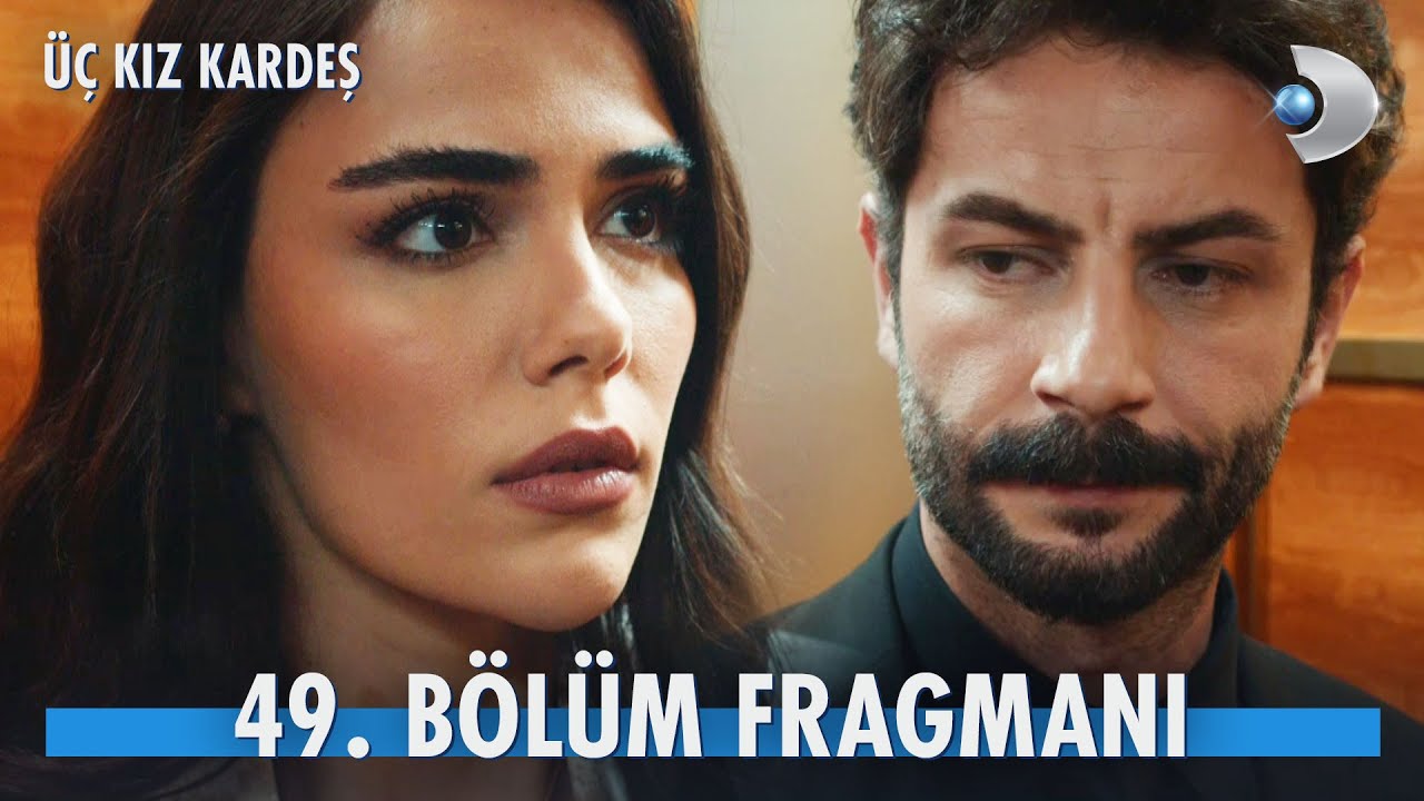 Üç Kız Kardeş 49 Bölüm Fragmanı Youtube