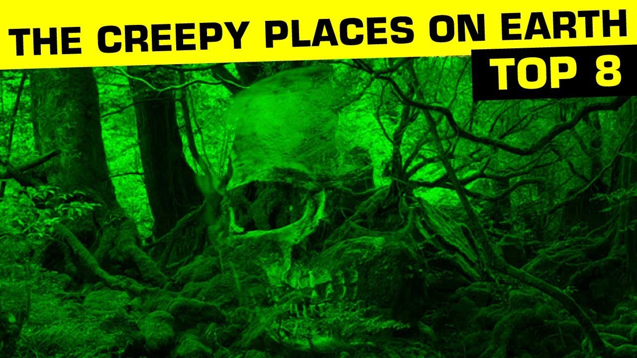 TOP 8. THE CREEPY PLACES ON EARTH - YouTube