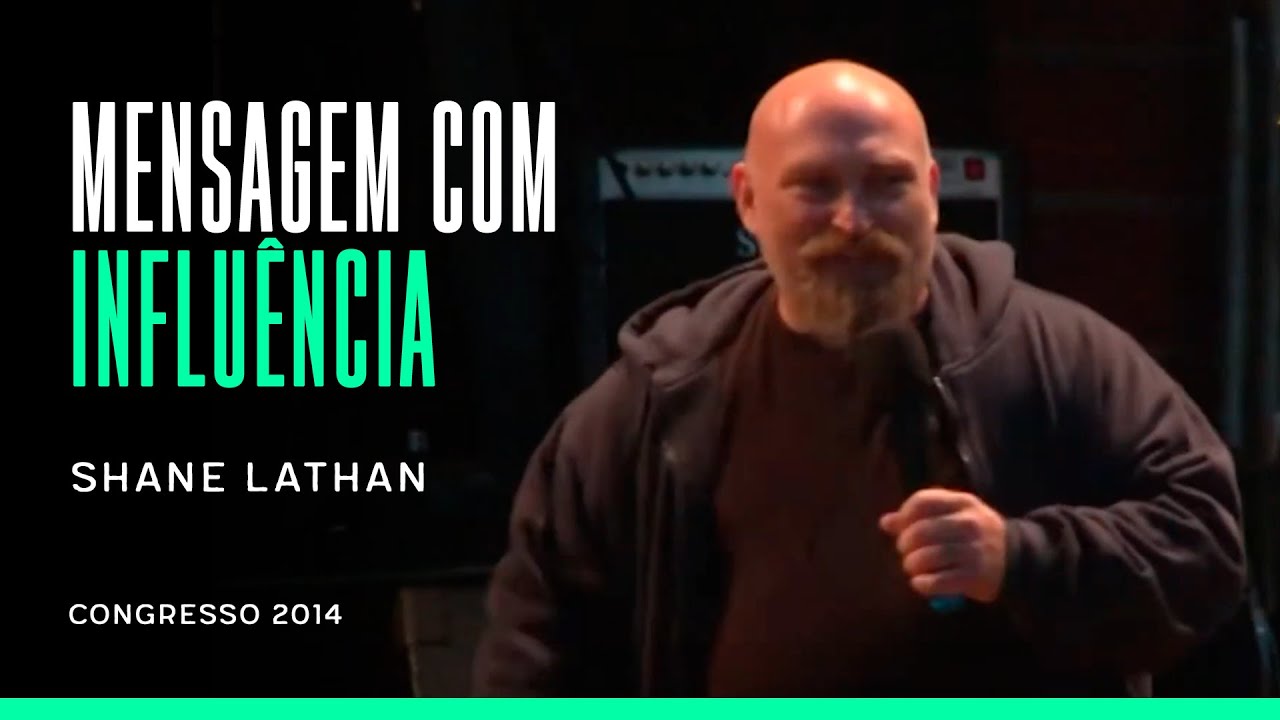 MENSAGEM COM INFLUÊNCIA | Shane Latham | Congresso 2014 - YouTube