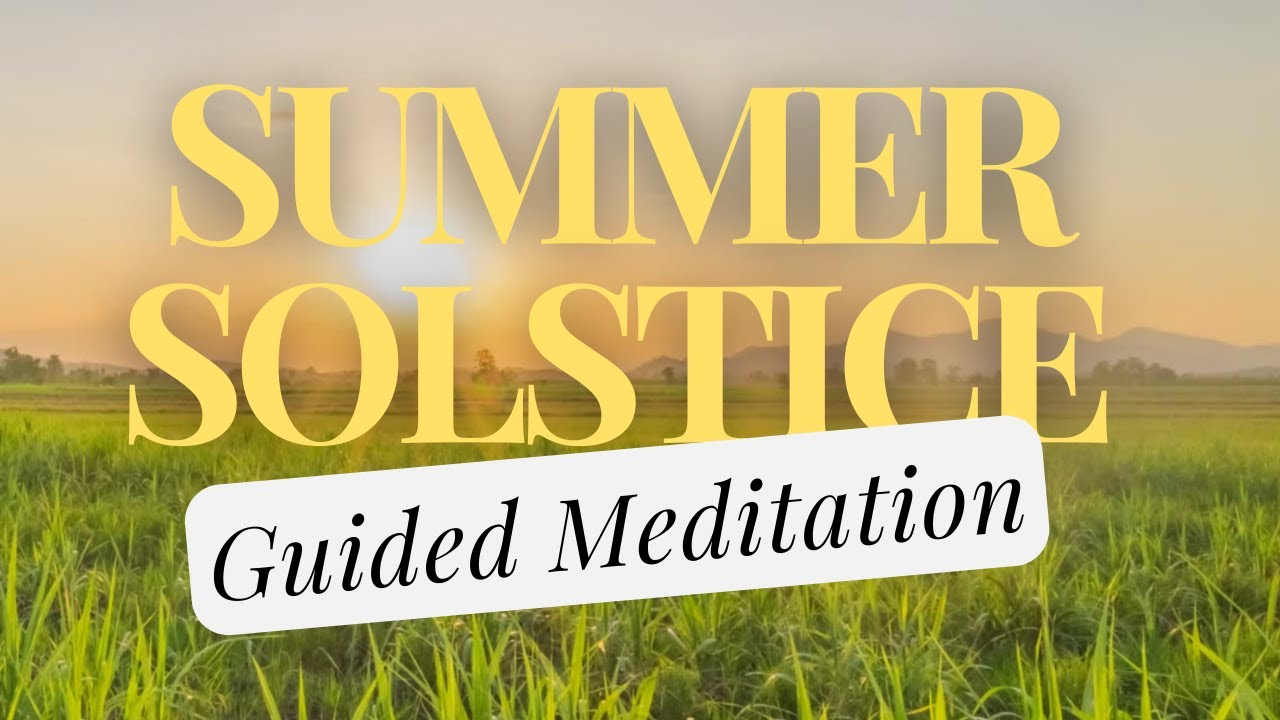Summer Solstice Guided Meditation 2024 - YouTube