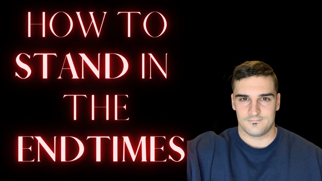 How To Stand Strong In The End Times YouTube how-to-stand-strong-in-the-end-times-youtube