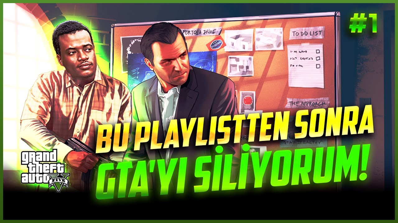 BU PLAYLISTTEN SONRA GTA'YI SİLİYORUM! | GRAND THEFT AUTO V | GTA V ...