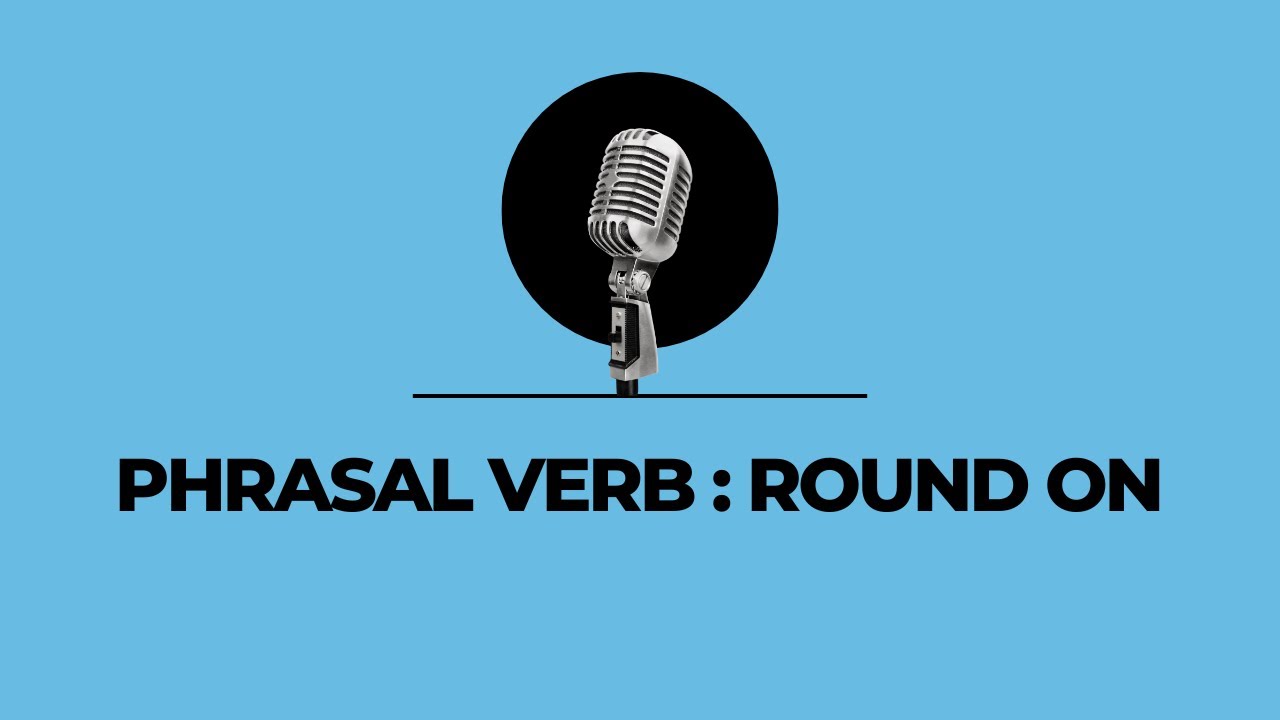Phrasal Verb: Round On - YouTube