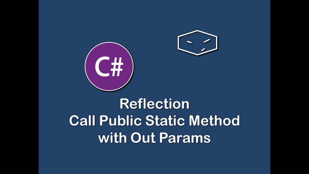 Call Public Static Method With Out Params Using Reflection In C Youtube