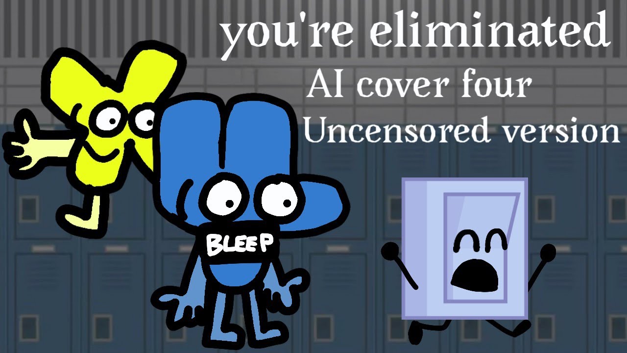You’re Eliminated (You’re Mine but BFB) (AI cover four) (Uncensored ...