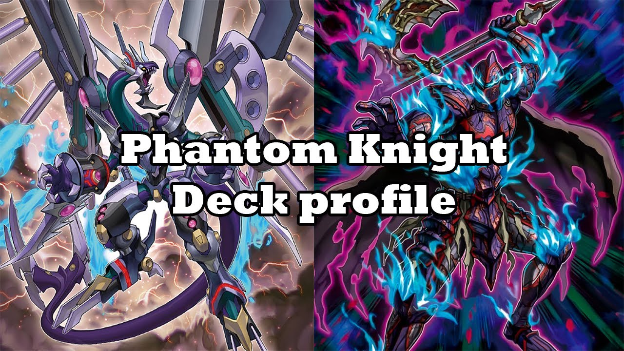 TOP 8 PHANTOM KNIGHT DECK PROFILE - YouTube