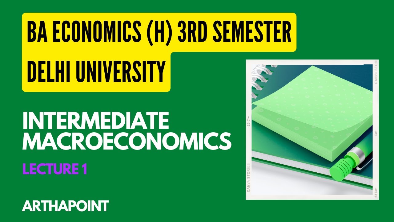 Intermediate Macroeconomics 3rd Semester | Lecture 1 | BA Economics (H ...