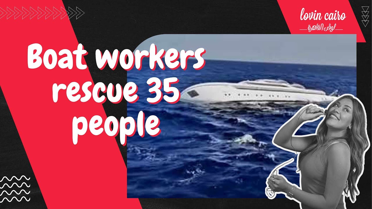 Boat workers rescue 35 people from a sinking tourist boat in the Red ...
