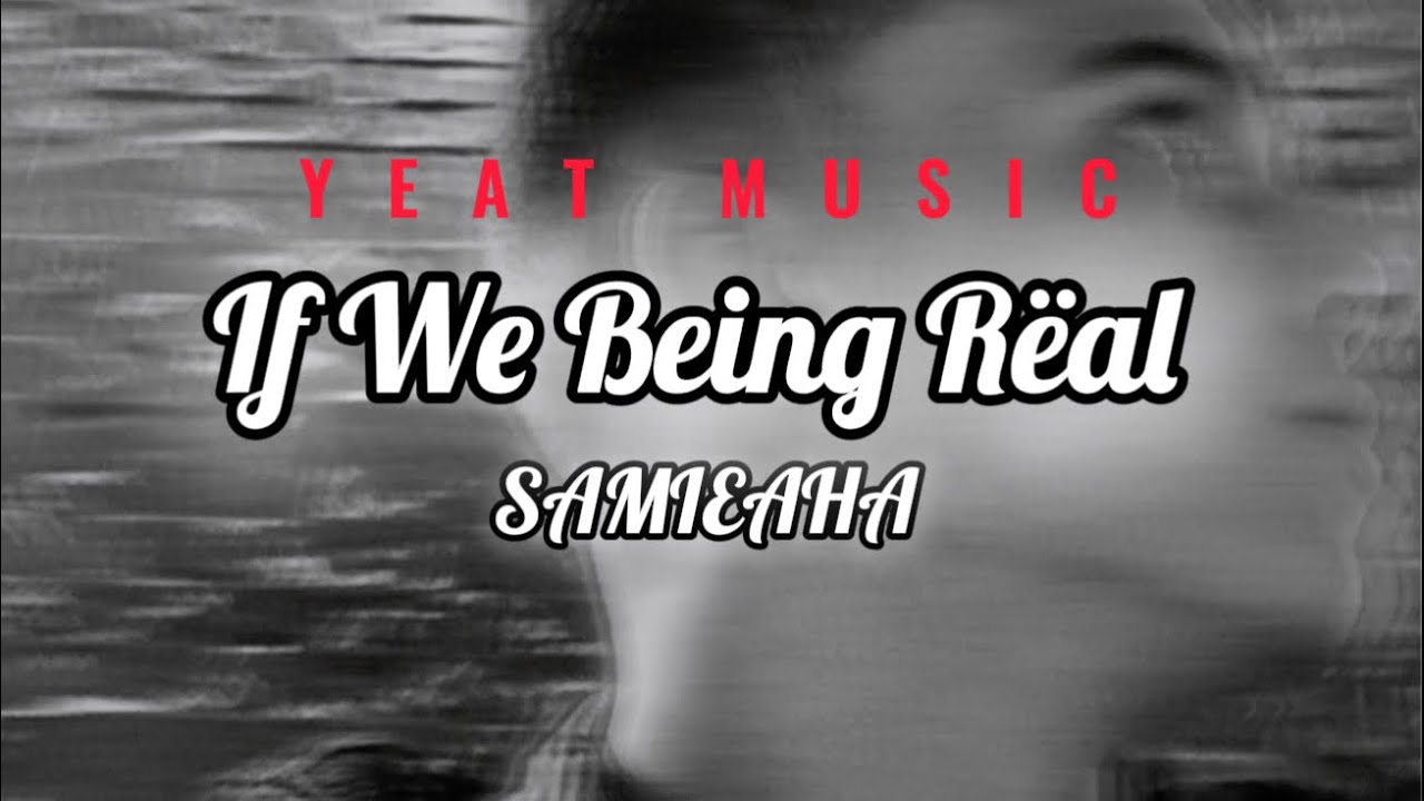 SAMIEAHA - If We Being Rëal 🎶[Official Audio] - YouTube
