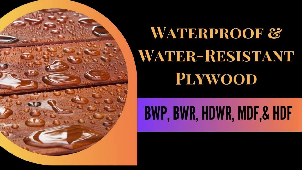 Waterproof and Water-Resistant Plywood: BWP, BWR, HDWR, MDF, and HDF ...