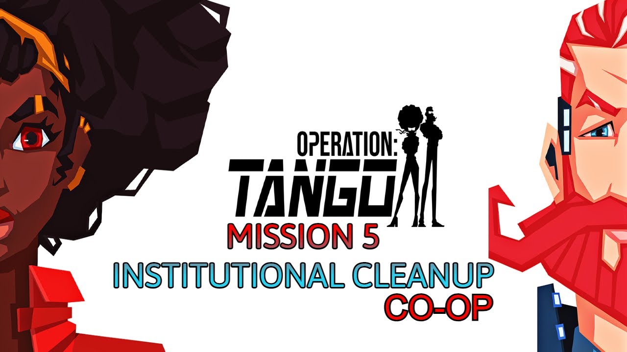 Operation Tango - Institutional Cleanup - Mission 5 (Co-op Agent) - YouTube