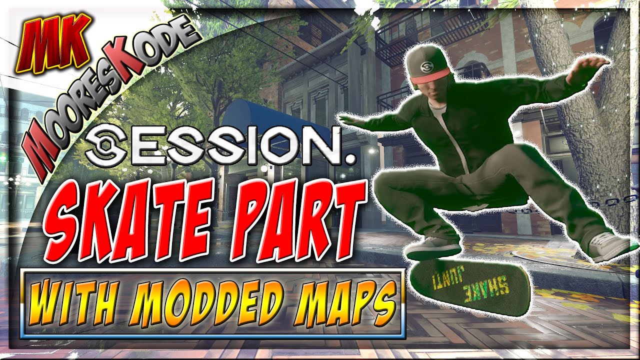 Session | Skate Part | (Modded Maps) - YouTube