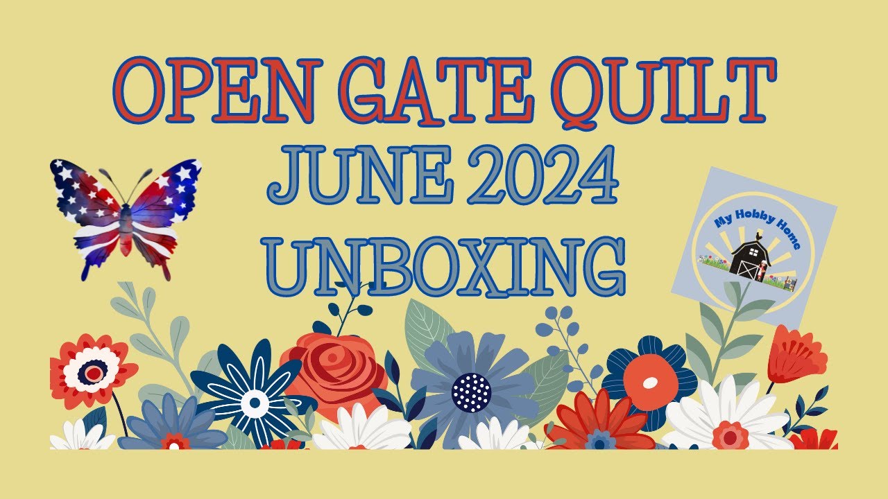 **SPOILERS**OPEN GATE QUILT JUNE 2024 SUBSCRIPTION BOX UNBOXING - YouTube
