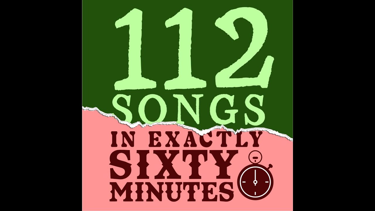 112 Songs in Exactly Sixty Minutes - YouTube