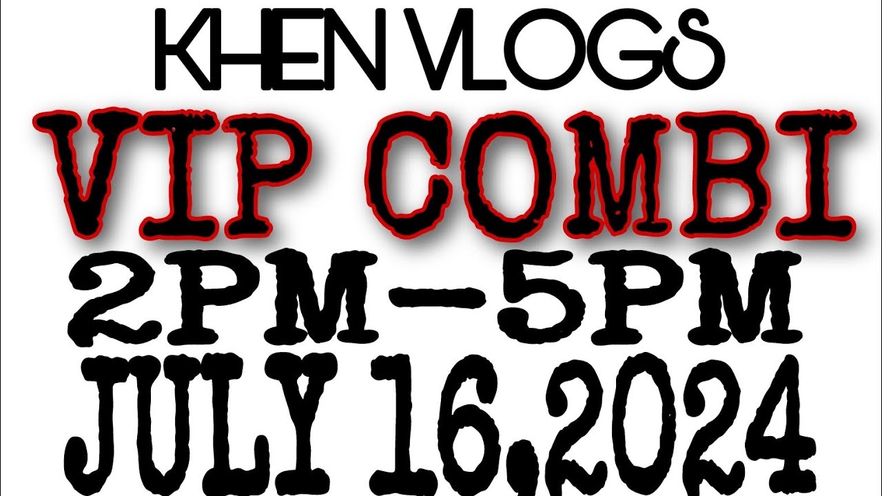 VIP COMBI 2PM-5PM DRAW JULY 16,2024 || KHEN VLOGS - YouTube