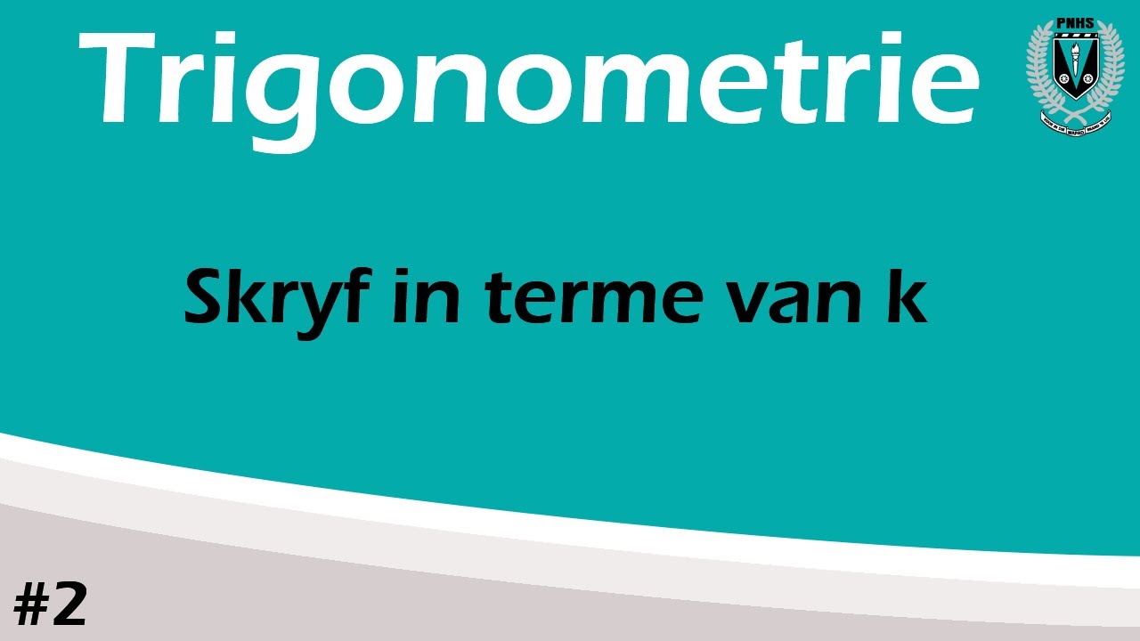 Wiskunde: Graad 12. Trig: Skryf in terme van k. (Ko-funksies ...