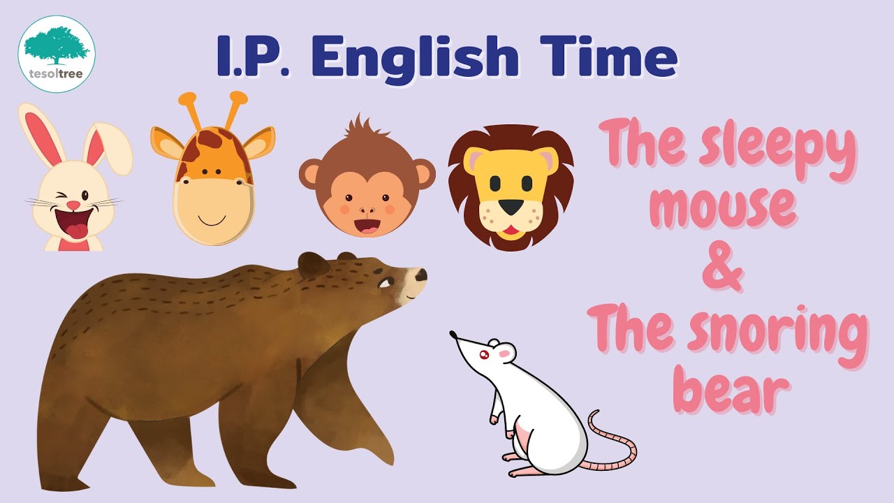 I.P. English Time For KG - The sleepy mouse and the snoring bear - YouTube