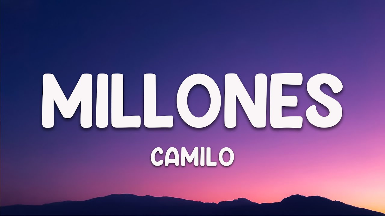 Camilo - Millones (Letra/Lyrics) - YouTube