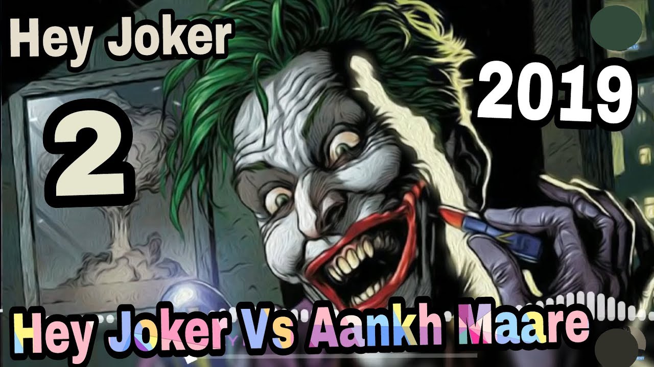 Hey Joker 2 || Hey Joker 2019 || Hey Joker vs Aankh Maare|| Hey Joker ...