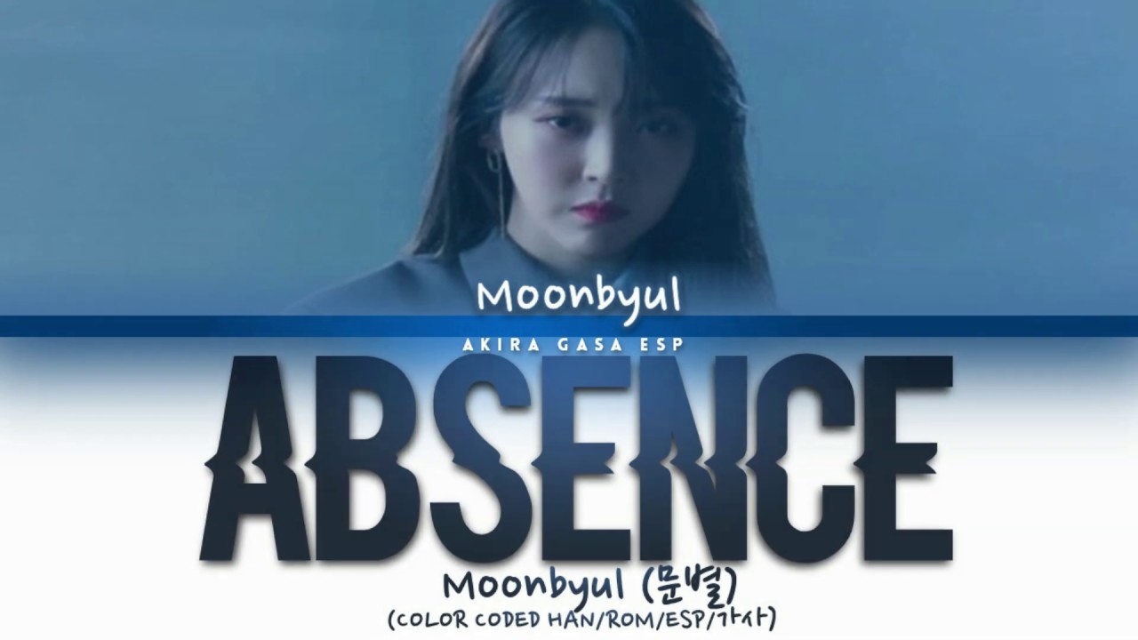 MOONBYUL – ‘ABSENCE’ (부재) Lyrics [Color Coded_Han_Rom_Esp] - YouTube