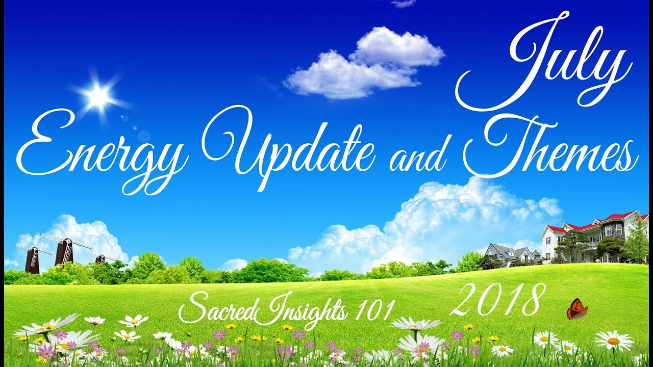 July Energy Update and Themes 2018 - YouTube