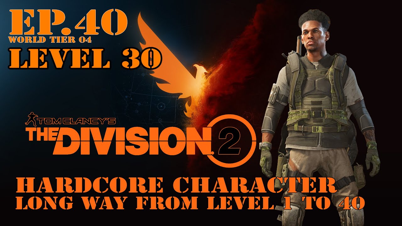 The Division 2 - HARDCORE CHARACTER - Long Way From Level 1 to 40 - Ep ...