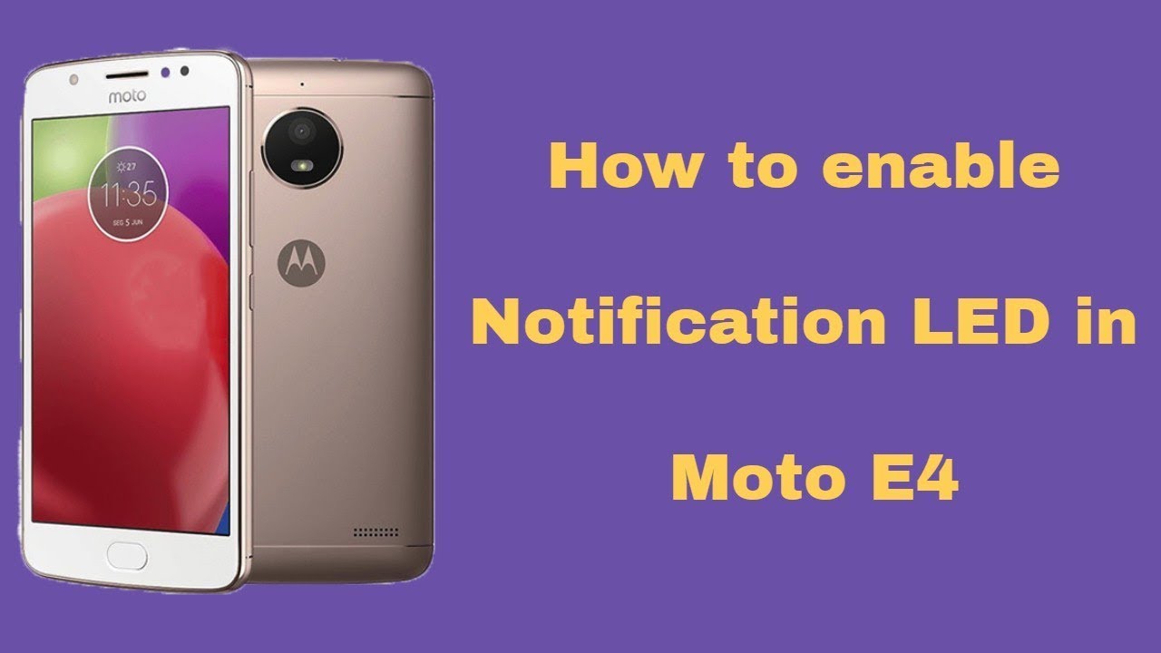 How to enable notification led in Motorola Moto E4 (Not Plus)!!!!! | In ...