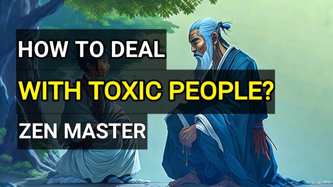 How To Deal With Toxic People? | Zen Master - YouTube