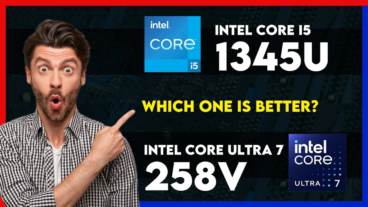 Intel Core i5 1345U vs Intel Core Ultra 7 258V Comparison - YouTube