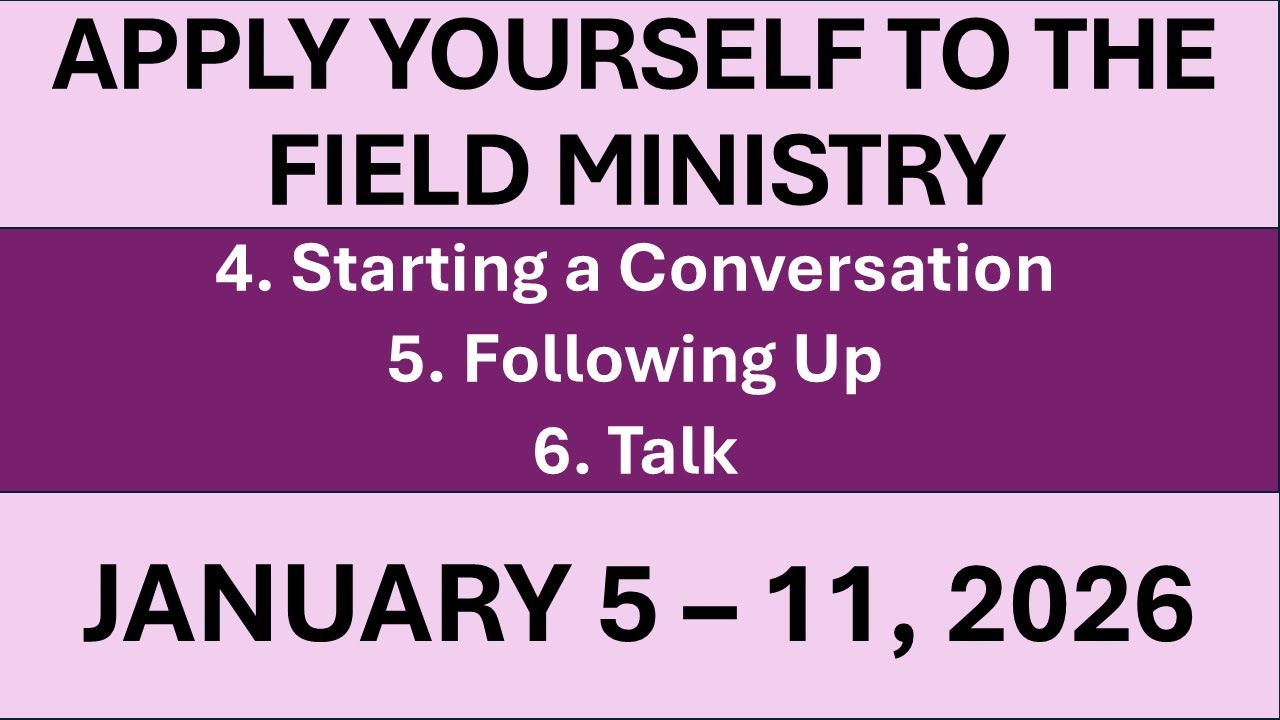 APPLY YOURSELF TO THE FIELD MINISTRY | JANUARY 5–11, 2026 | JW MEETING ...