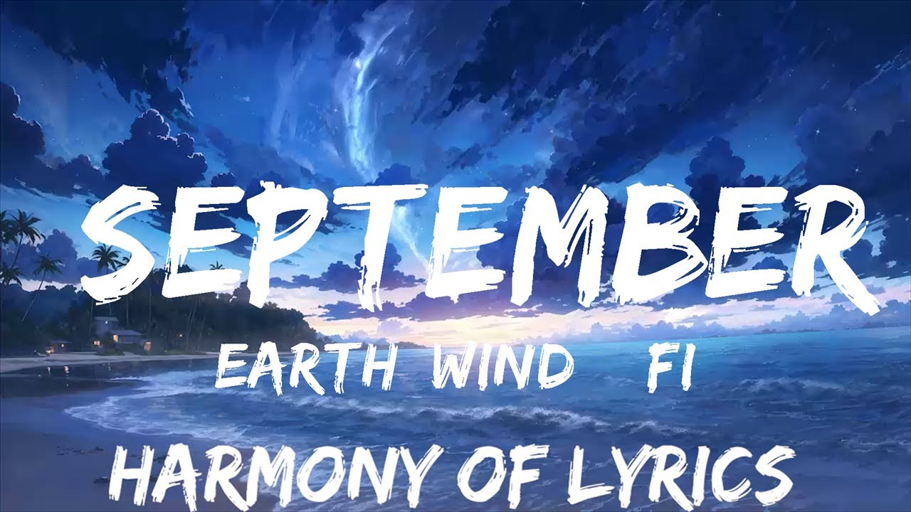 Earth, Wind & Fire - September (Lyrics) | 25mins - Feeling your music ...