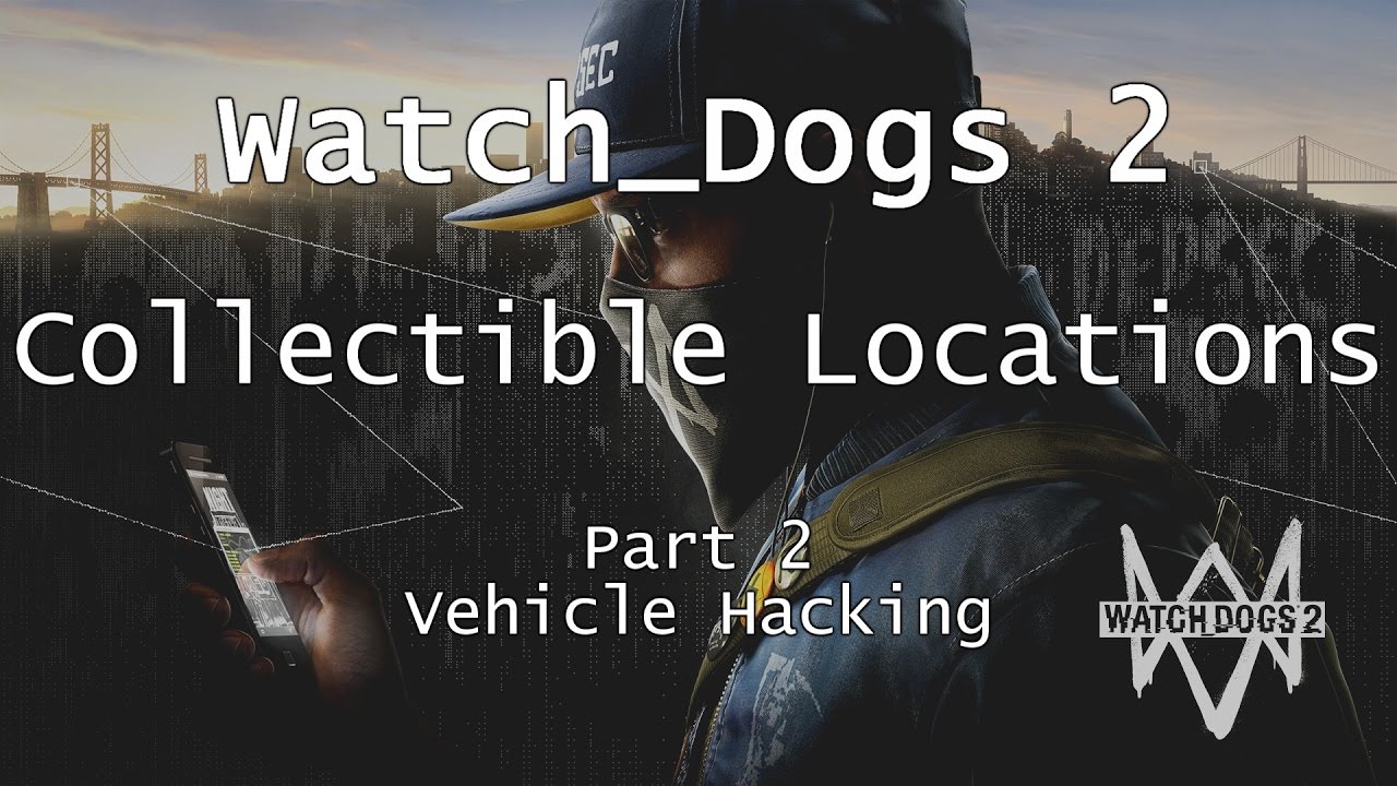 Watch Dogs 2 | Key Data - Part 2 - Vehicle Hacking | Collectibles - YouTube