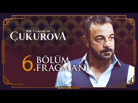 Bir Zamanlar Çukurova 6. Bölüm Fragmanı