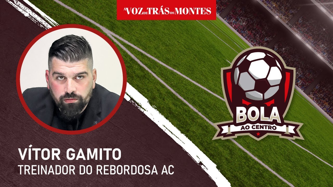 Bola ao Centro - Vítor Gamito, treinador do Rebordosa - YouTube